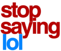 stop saying lol - Support Campaign | Twibbon